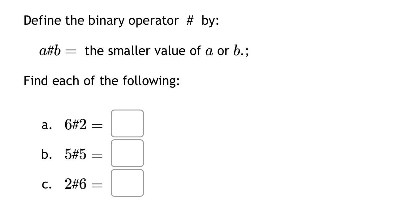 Solved Define the binary operator # by:a#b= ﻿the smaller | Chegg.com