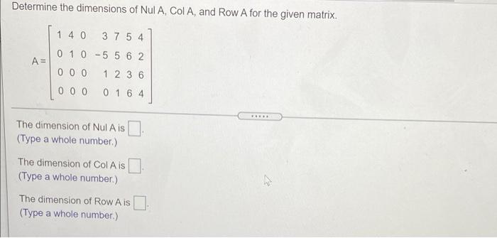 Solved Determine the dimensions of Nul A, Col A, and Row A | Chegg.com