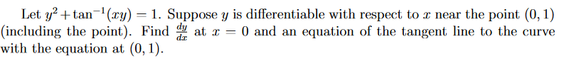 Solved Let y2+tan-1(xy)=1. ﻿Suppose y ﻿is differentiable | Chegg.com