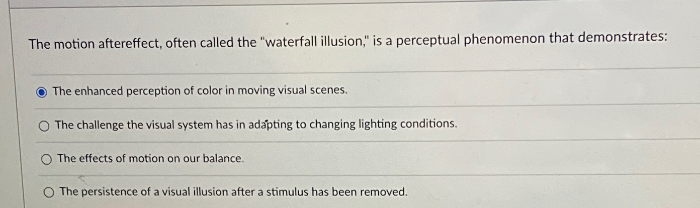 Solved The motion aftereffect, often called the "waterfall | Chegg.com