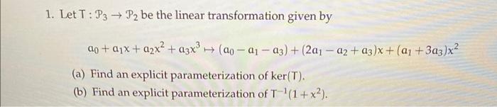 Solved 1. Let T:P3→P2 be the linear transformation given by | Chegg.com