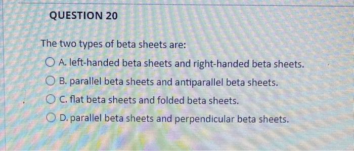 Solved The two types of beta sheets are: A. left-handed beta | Chegg.com