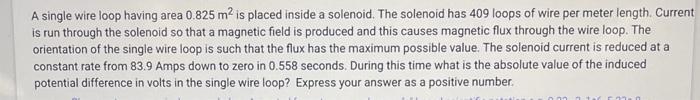 Solved A single wire loop having area 0.825 m2 is placed | Chegg.com