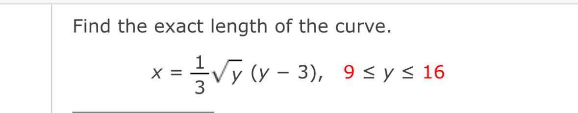 Solved Find the exact length of the curve.x=13y2(y-3),9≤y≤16 | Chegg.com