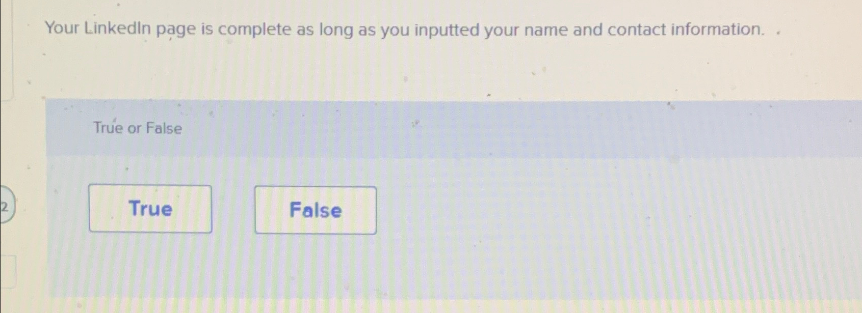 Solved Your Linkedln page is complete as long as you | Chegg.com