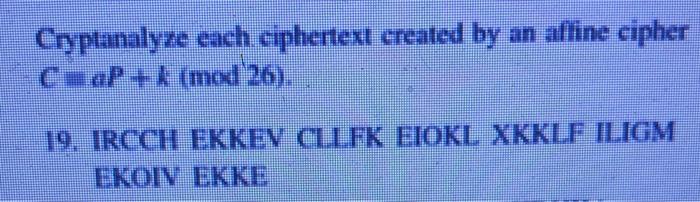 Cryptanalyze each ciphertext created by an alline | Chegg.com
