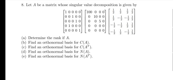 Solved 8. Let A be a matrix whose singular value | Chegg.com