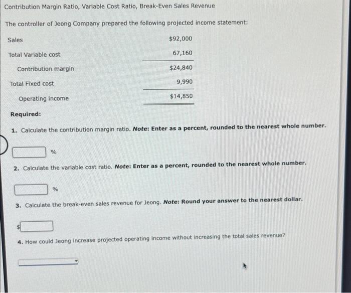 Solved Contribution Margin Ratio, Variable Cost Ratio, | Chegg.com