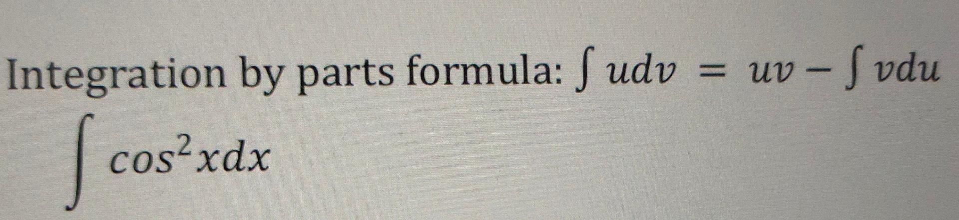Solved Integration by parts formula: S udv = uv - Svdu | Chegg.com Solved Integration by parts formula: S udv = uv - Svdu | Chegg.com
