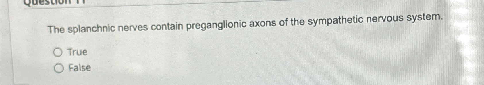 Solved The splanchnic nerves contain preganglionic axons of | Chegg.com
