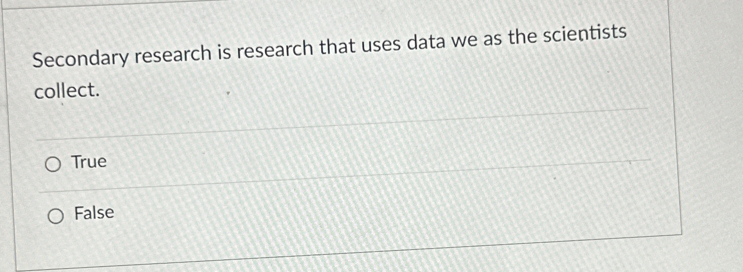 Solved Secondary research is research that uses data we as | Chegg.com