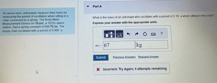 Solved As we've seen, astronauts measure ther mass by | Chegg.com