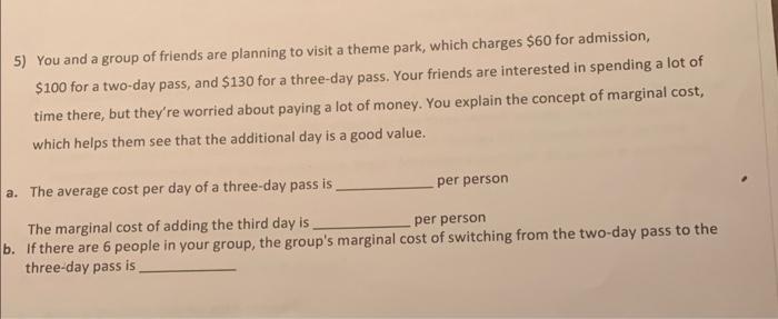 Solved 5) You and a group of friends are planning to visit a | Chegg.com