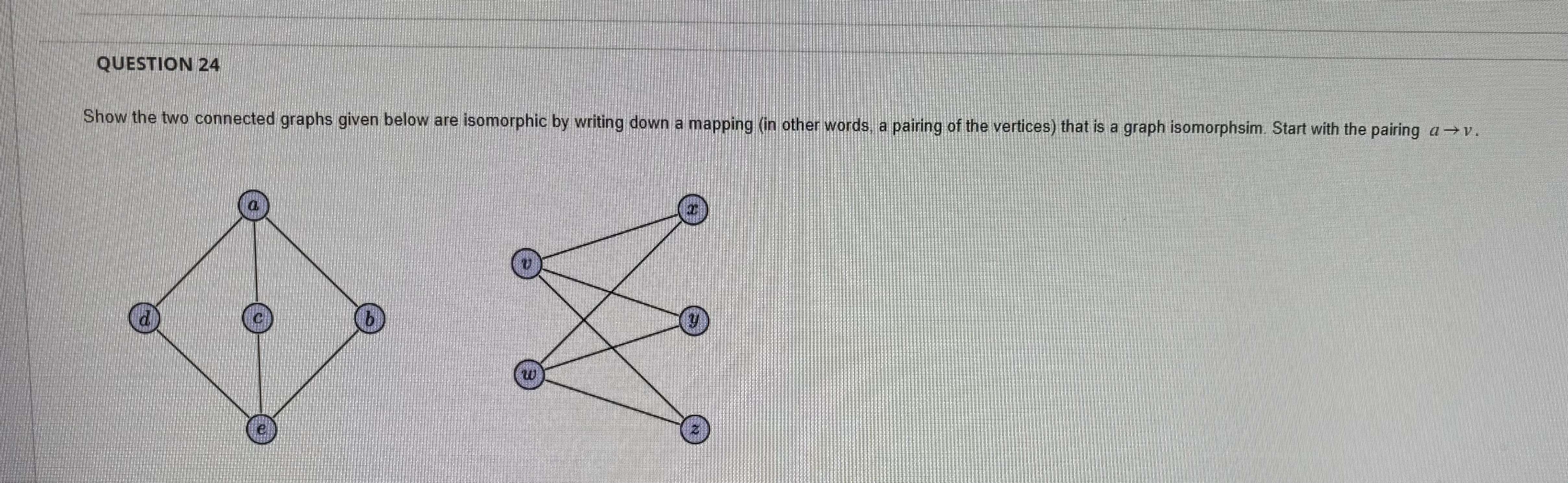 Solved Show the two connected graphs given below are | Chegg.com