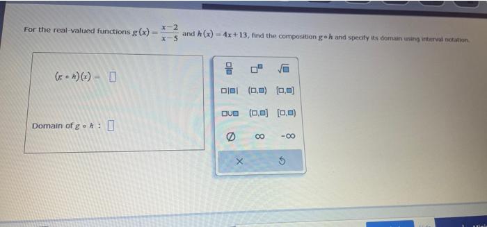 Solved For the real-valued functions g(x)=x−5x−2 and | Chegg.com