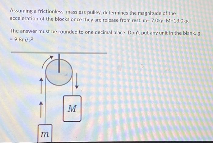 Assuming a frictionless, massless pulley, determines | Chegg.com