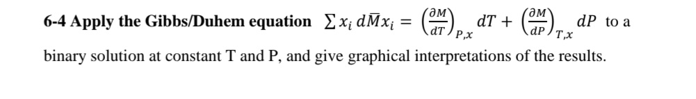 Solved 6-4 ﻿Apply the Gibbs/Duhem equation | Chegg.com