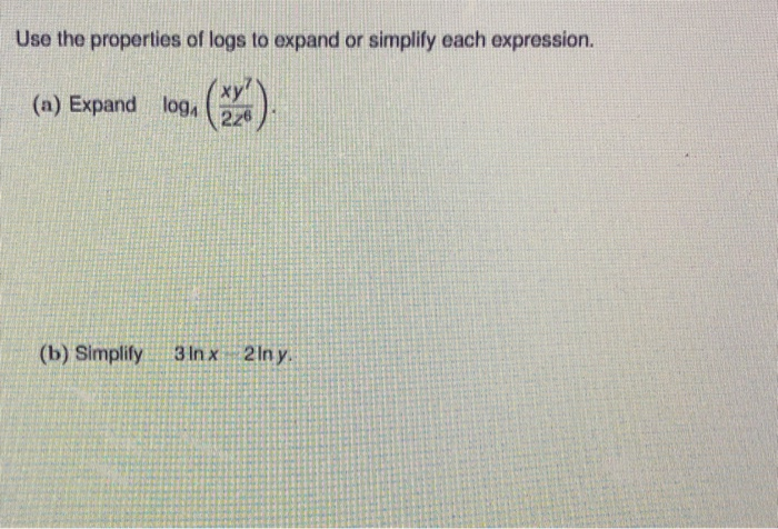 Solved Use the properties of logs to expand or simplify each | Chegg.com