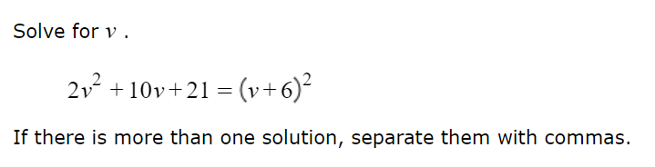 Solved Solve for v.2v2+10v+21=(v+6)2If there is more than | Chegg.com