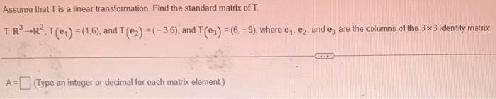 Solved Assume That T Is A Linear Transformation Find The