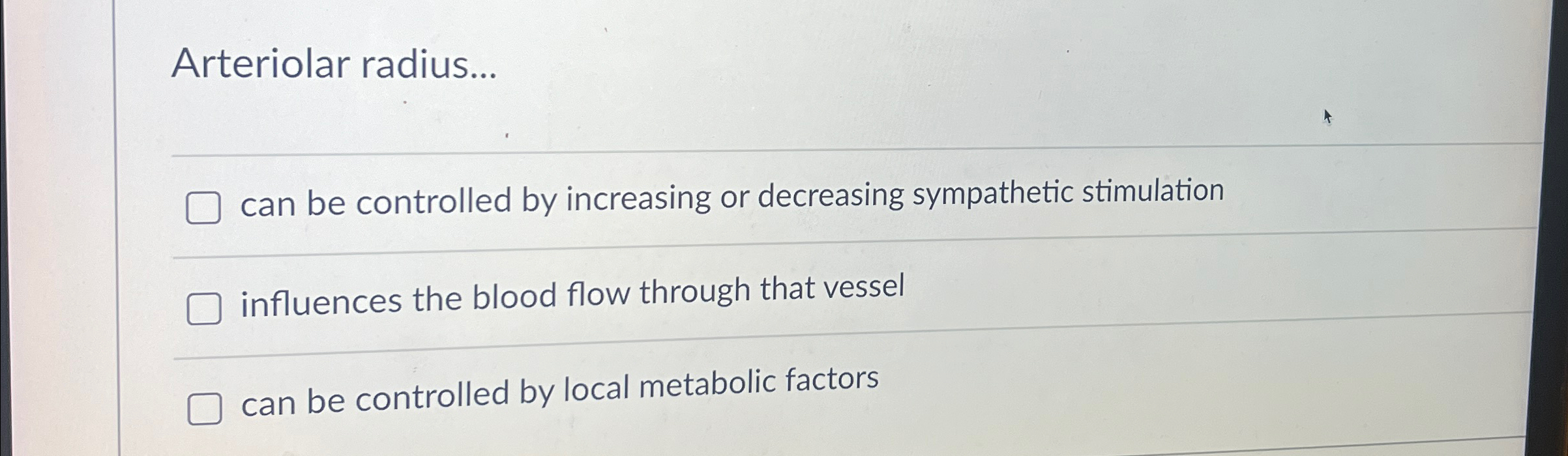 Solved Arteriolar radius...can be controlled by increasing | Chegg.com
