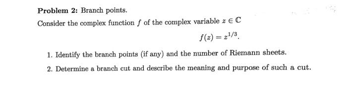 Solved Problem 2: Branch points. Consider the complex | Chegg.com