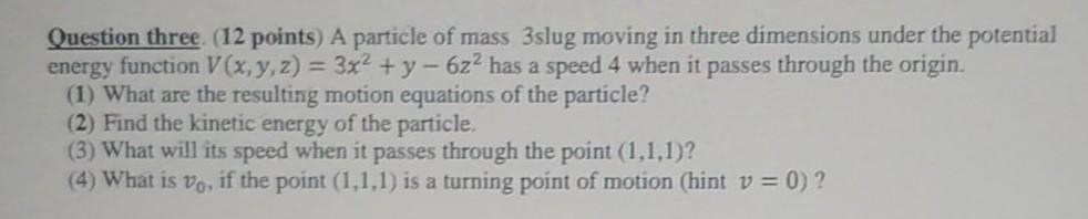 Solved Question three (12 points) A particle of mass 3slug | Chegg.com