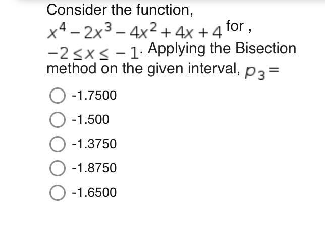 Solved Consider the function, x4−2x3−4x2+4x+4 for −2≤x≤−1. | Chegg.com