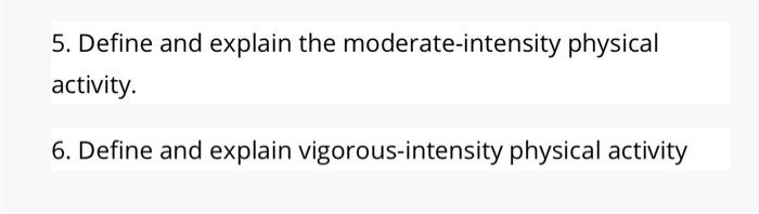 Solved 5. Define and explain the moderate-intensity physical | Chegg.com