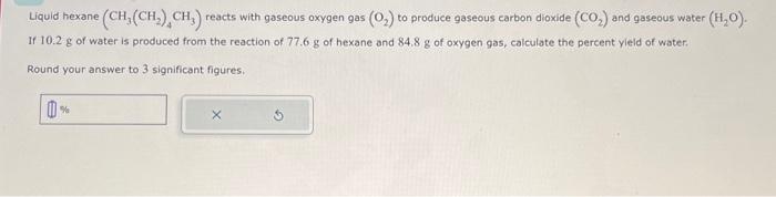 Solved Liquid hexane (CH3(CH2)4CH3) reacts with gaseous | Chegg.com