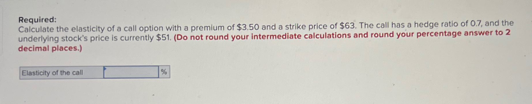 Solved Required:Calculate the elasticity of a call option | Chegg.com