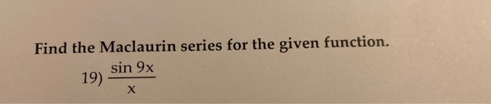 Solved Find the Maclaurin series for the given function. sin | Chegg.com