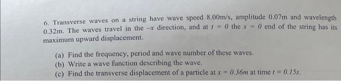 Solved 6. Transverse waves on a string have wave speed | Chegg.com