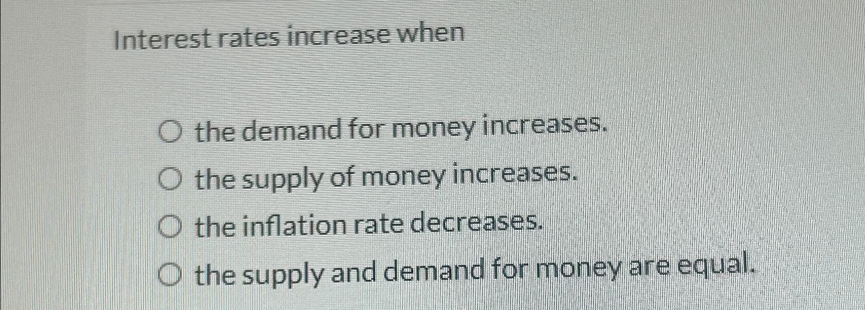 Solved Interest rates increase whenthe demand for money | Chegg.com