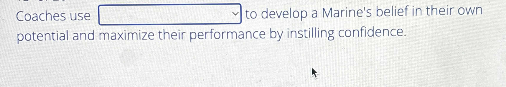 Solved Coaches use ﻿to develop a Marine's belief in their | Chegg.com