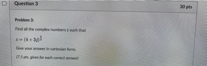 Solved Find all the complex numbers z such that z=(4+3j)43 | Chegg.com