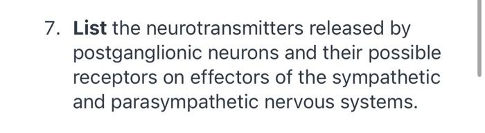 Solved 7. List the neurotransmitters released by | Chegg.com