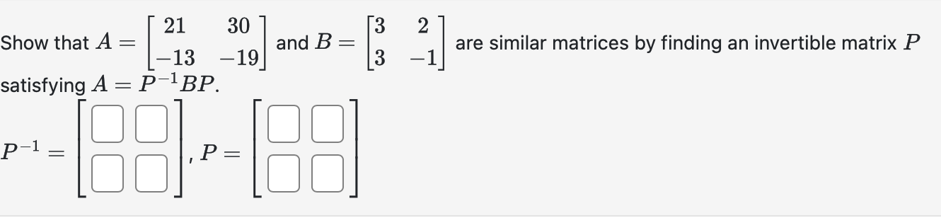 Show that A=[2130-13-19] ﻿and B=[323-1] ﻿are similar | Chegg.com