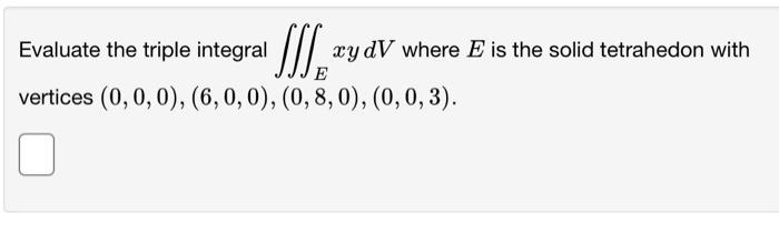 Solved Evaluate the triple integral ∭ExydV where E is the | Chegg.com