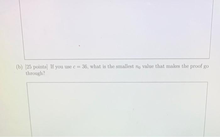 Solved Suppose that you are trying to prove (5n+4)2=O(n2) by | Chegg.com