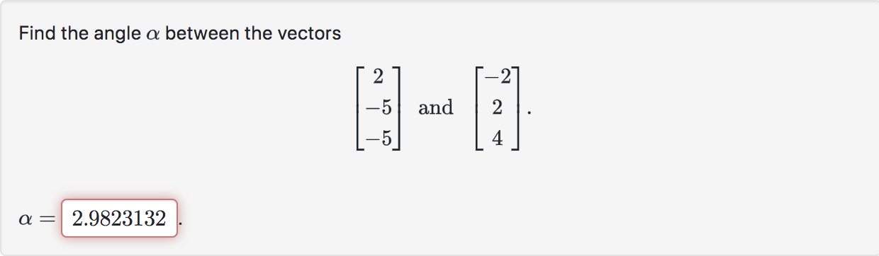 Solved Find the angle αbetween ﻿the vectors[2-5-5] ﻿and | Chegg.com