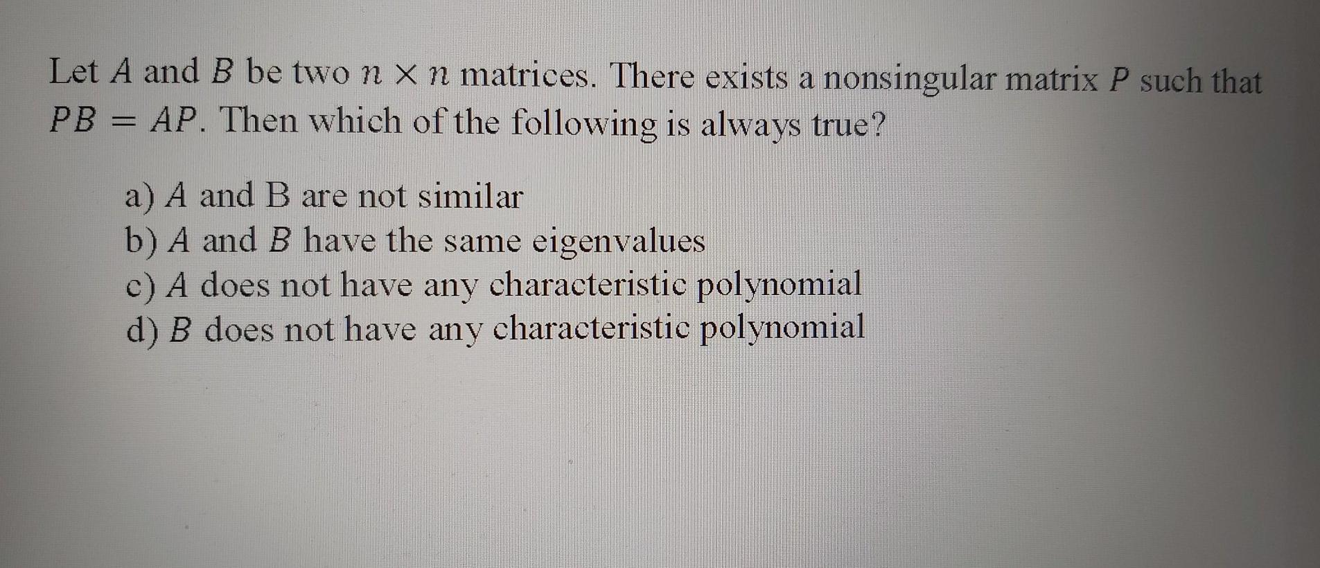 Solved Let A and B be two n xn matrices. There exists a | Chegg.com
