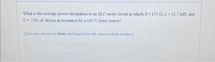 Solved What is the average power dissipation in an RLC | Chegg.com