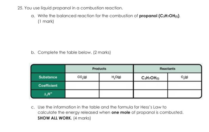 Solved 25. You use liquid propanol in a combustion reaction. | Chegg.com