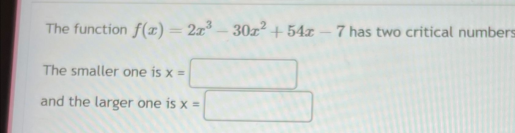 Solved The function f(x)=2x3-30x2+54x-7 ﻿has two critical | Chegg.com