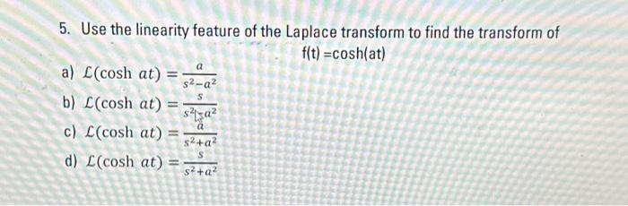 Solved 5. Use the linearity feature of the Laplace transform | Chegg.com