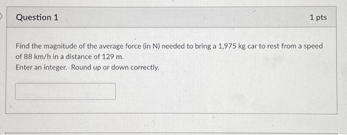 Solved Find the magnitude of the average force (in N) needed | Chegg.com