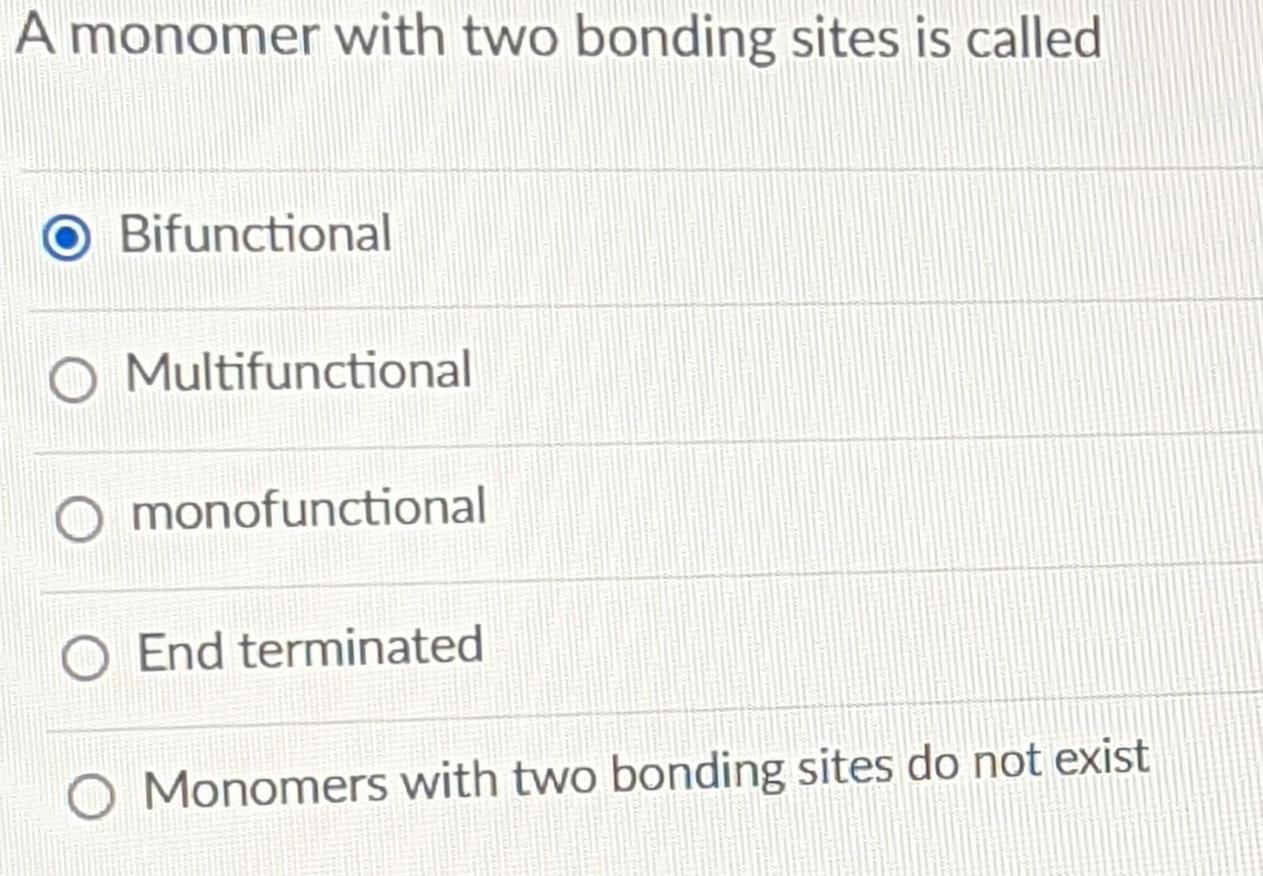 Solved A monomer with two bonding sites is called | Chegg.com