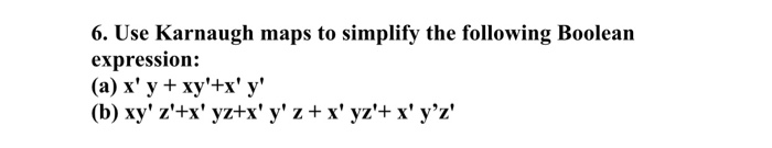 Solved 6. Use Karnaugh maps to simplify the following | Chegg.com