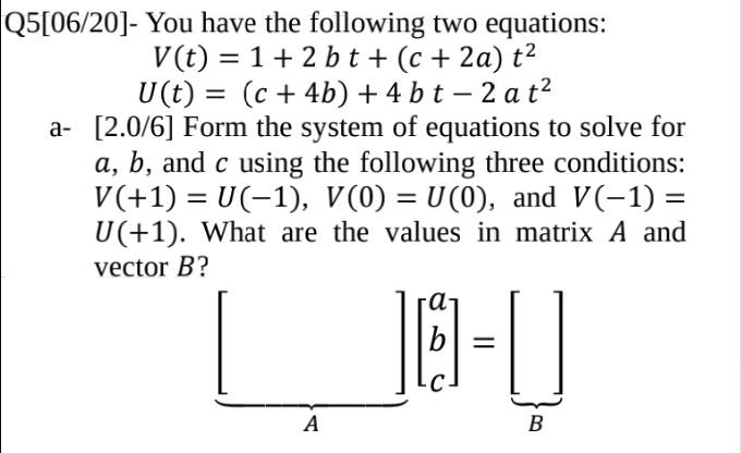 Solved V(t)=1+2bt+(c+2a)t2U(t)=(c+4b)+4bt−2at2 a- [2.0/6] | Chegg.com